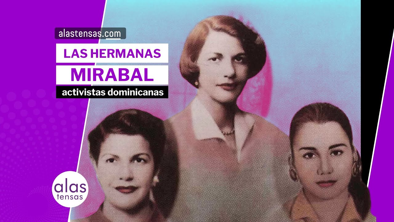 Las Hermanas Mirabal: Símbolo de Lucha contra las dictaduras